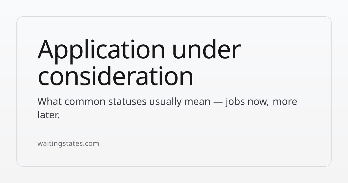 Application Under Consideration: What It Means | Waiting States